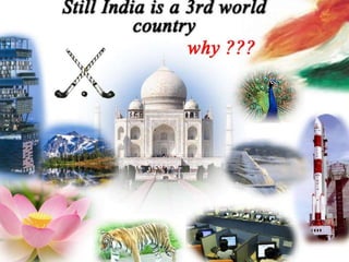 Still india is a 3rd world country why? | PPTX