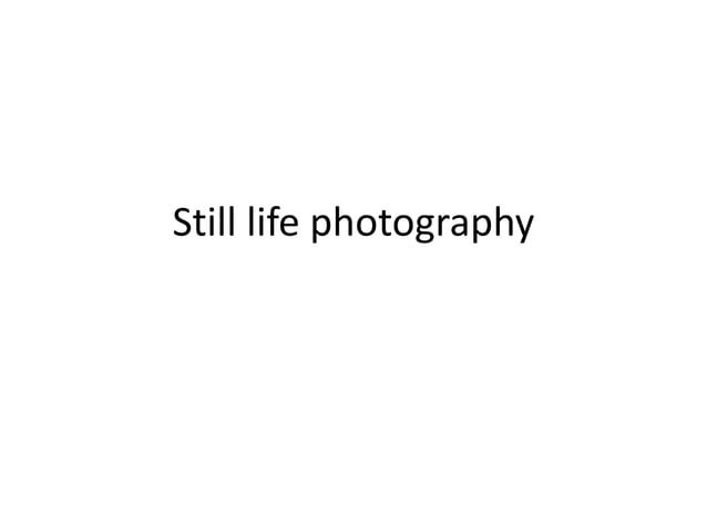 Still life photography | PPTX