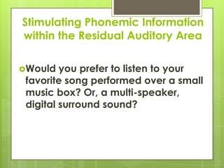 Stimulating phonemic information within the residual auditory area | PPTX