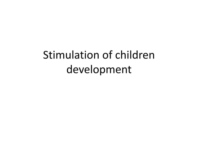 Stimulation of children development | PPT