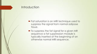 Fat suppression imaging | PPTX