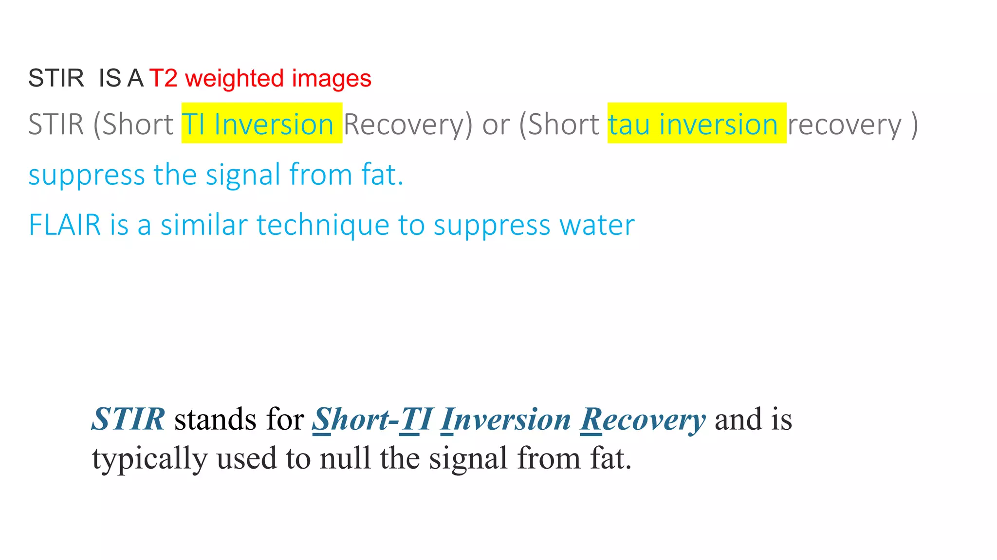 STIR Short TI OR tau Inversion Recovery.pptx