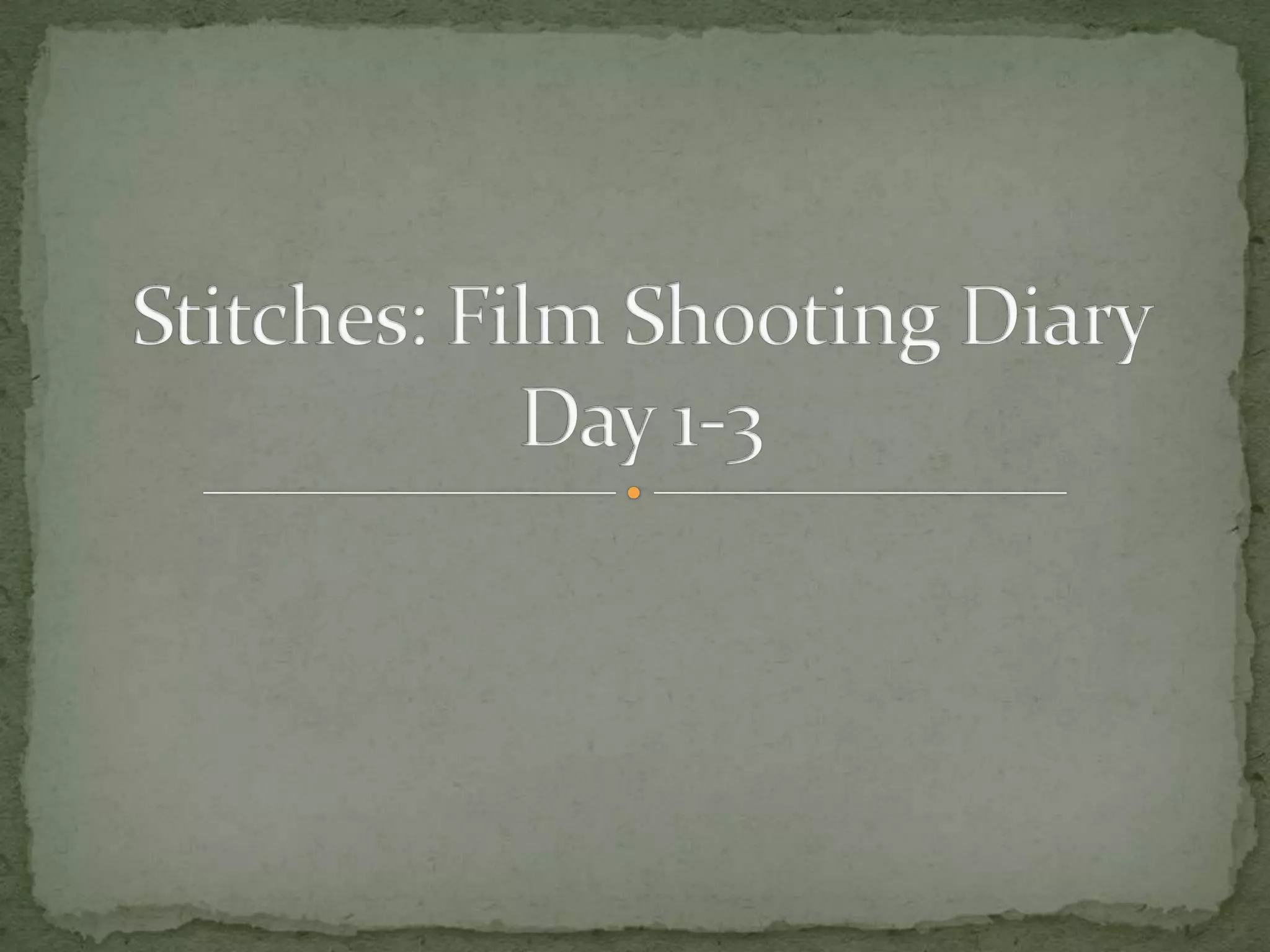 Stitches shooting diary | PPT