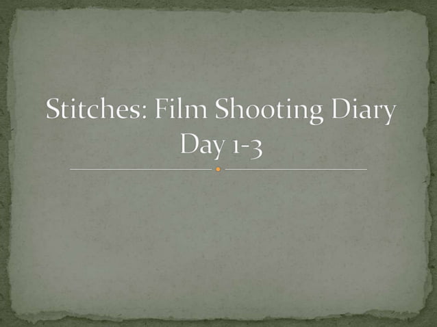 Stitches shooting diary | PPT