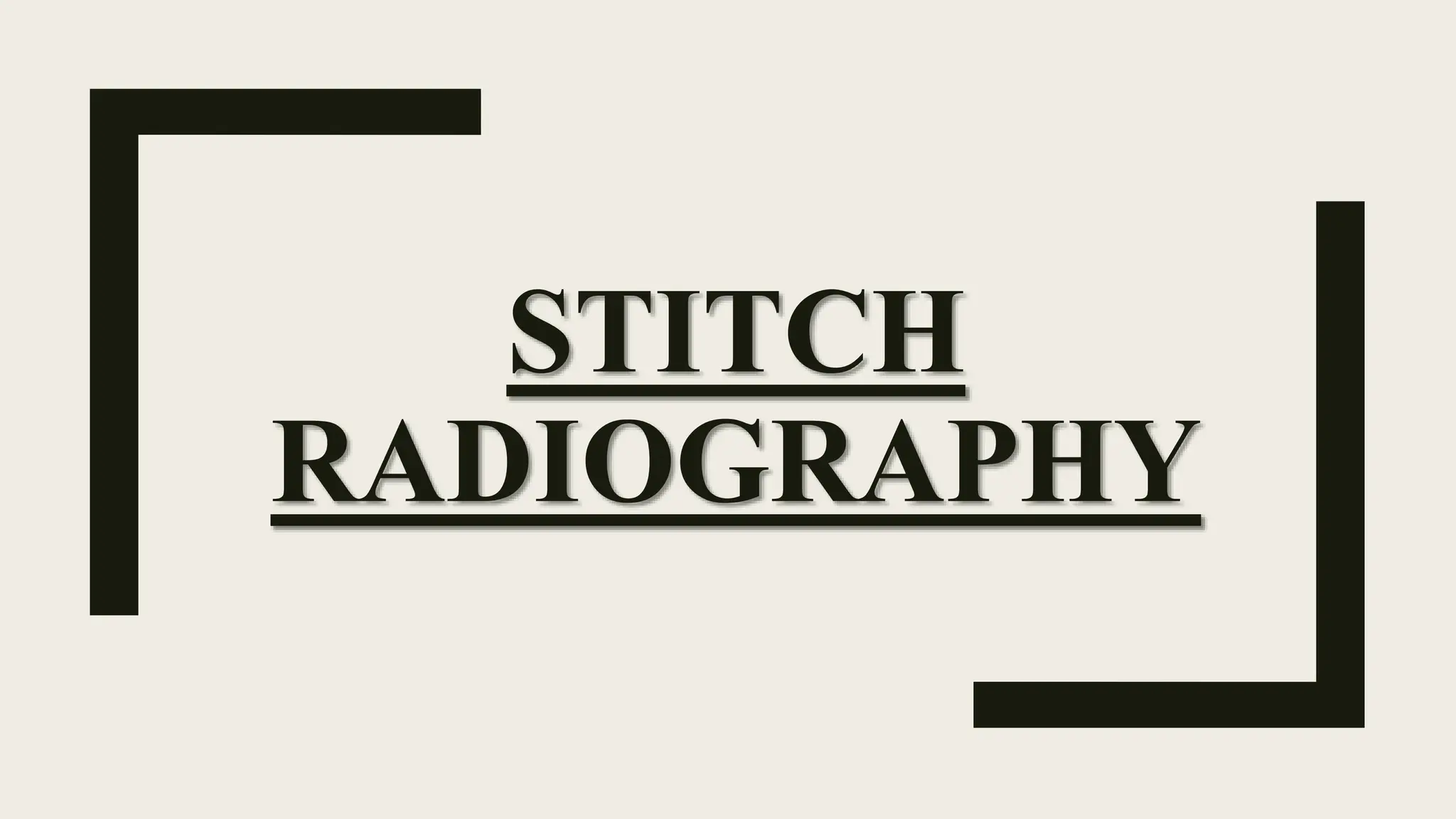 STITCH RADIOGRAPHY TECHNIQUES AND METHODS.pptx