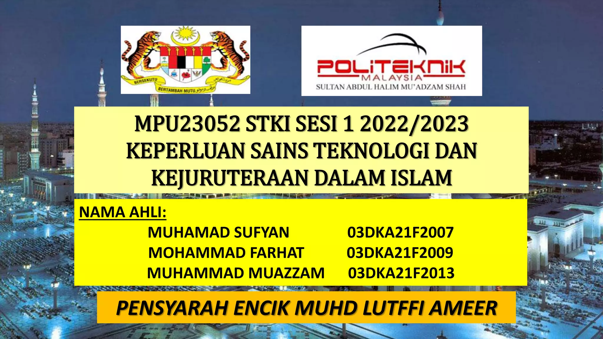 MPU23052 STKI SESI 1 2022/2023 KEPERLUAN SAINS TEKNOLOGI DAN KEJURUTERAAN DALAM ISLAM .pptx