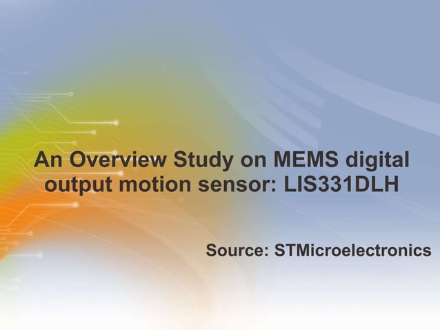 An Overview Study on MEMS digital output motion sensor: LIS331DLH | PPT | Operating Systems ...
