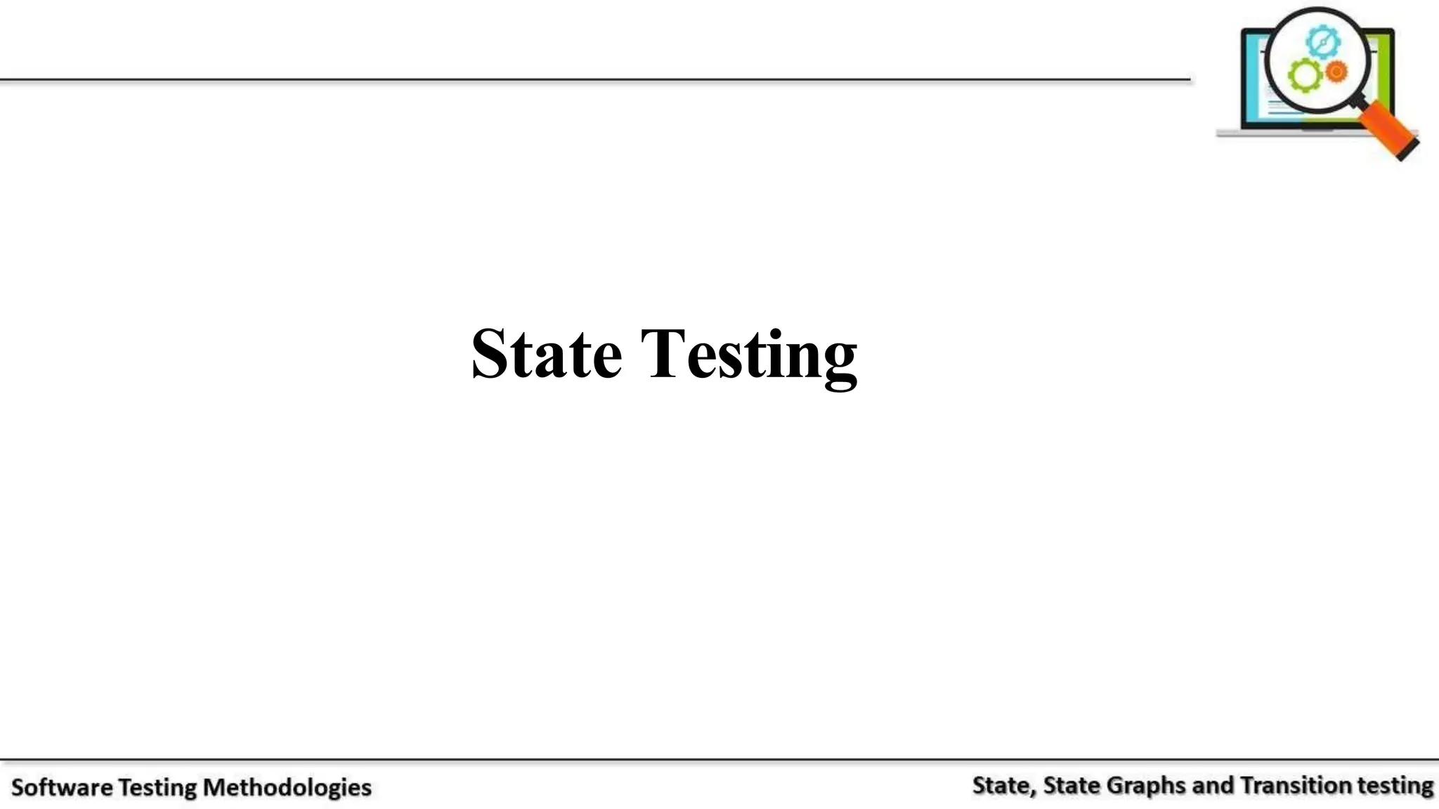 State, State Graphs and Transition testing: state graphs, good & bad ...