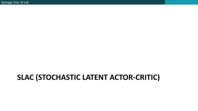 Stochastic latent actor critic - deep reinforcement learning with a ... Stochastic latent actor critic - deep reinforcement learning with a ...