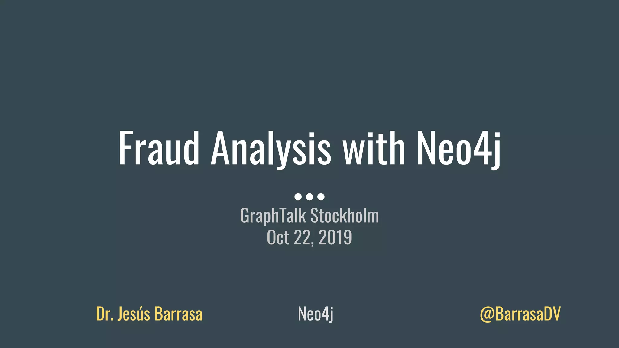 GraphTalk Stockholm - Fraud Detection with Graphs | PPT