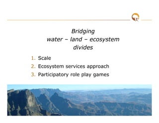 Managing land and water at meso-scales: a case study from South Africa ...