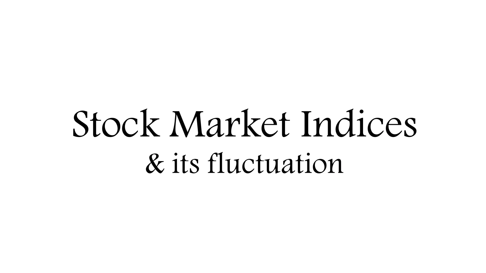 Stock Market Indices & its fluctuation | PPTX