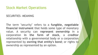 Stock market operations introduction pptx | PPTX