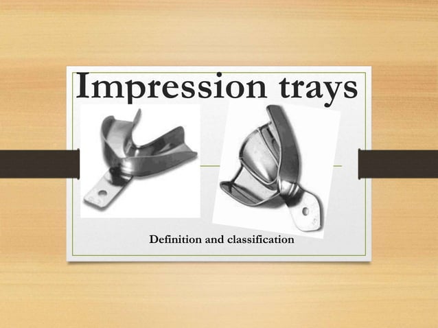 tray definition and classification | PPTX | Oral care | Personal Care