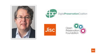 Paul Stokes (Jisc) - A provocation about preservation | PPTX