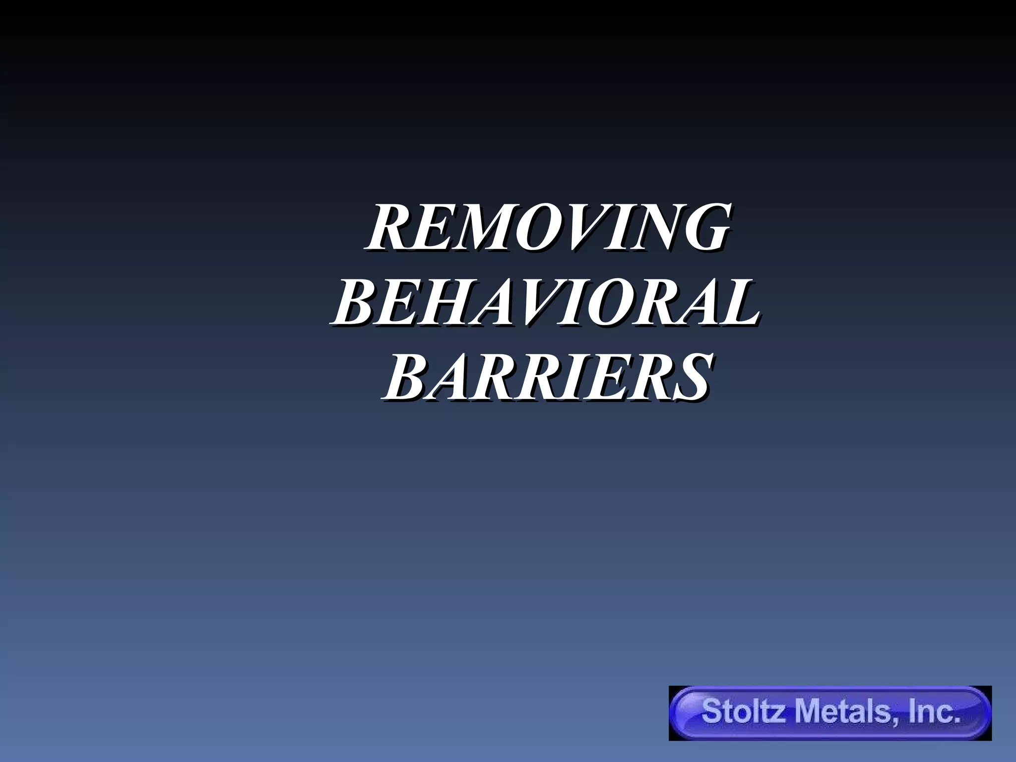 Removing Behavioral Barriers | PPT