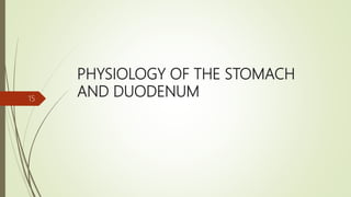 Stomach and duodenum anatomy and physiology | PPTX