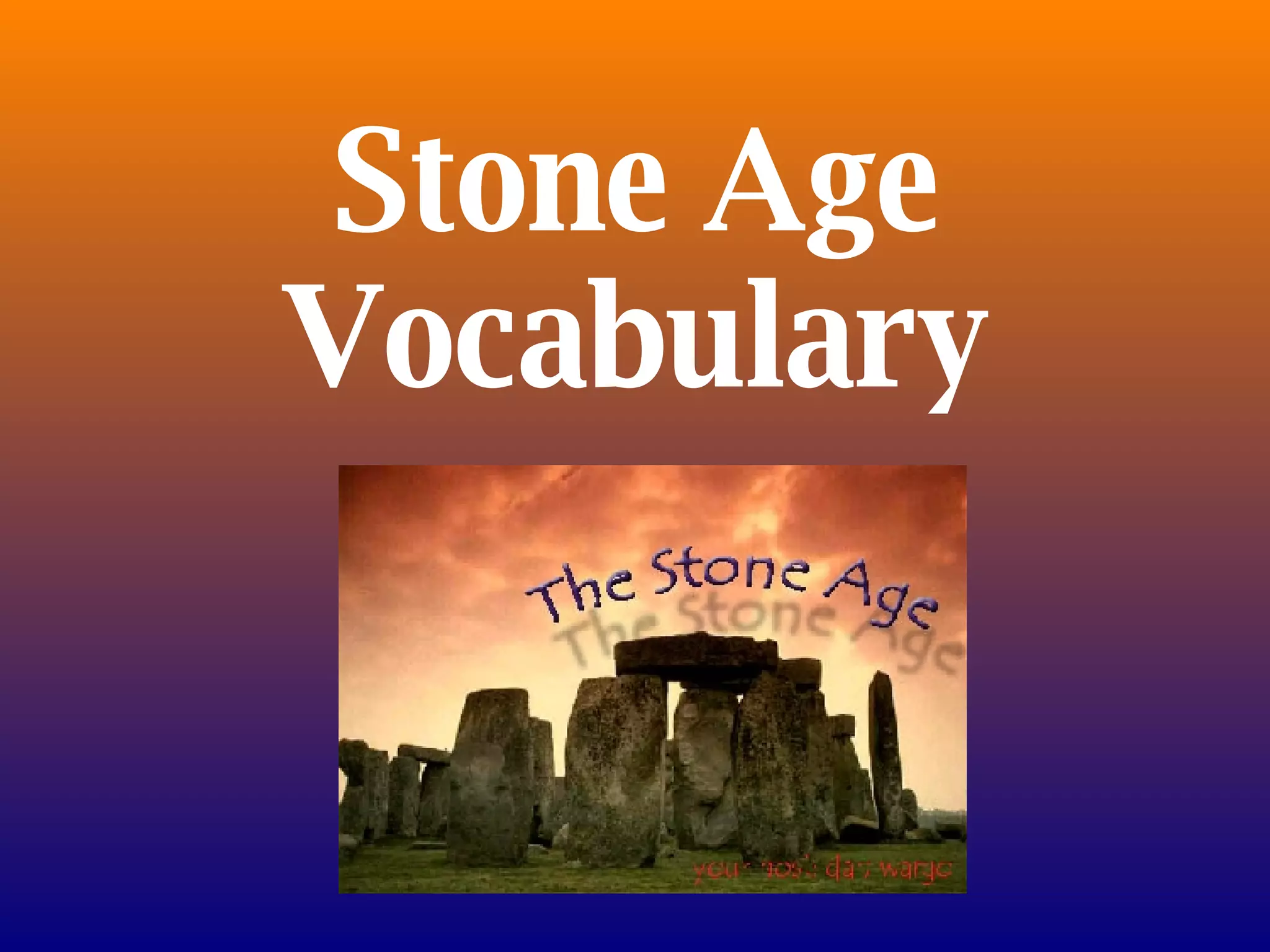 Stone Age Vocabulary | PPT | Science