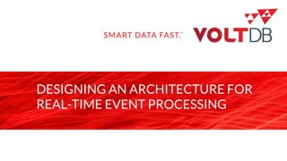 Mike Stonebraker on Designing An Architecture For Real-time Event Processing | PPT