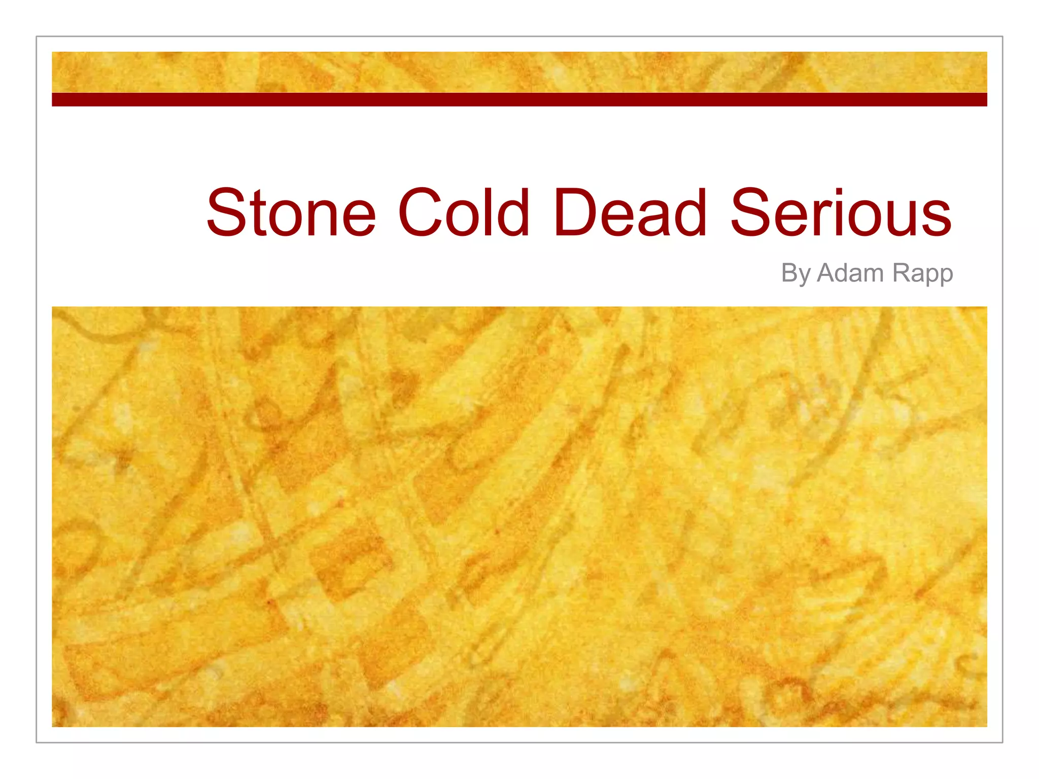 Stone cold dead serious | PPT