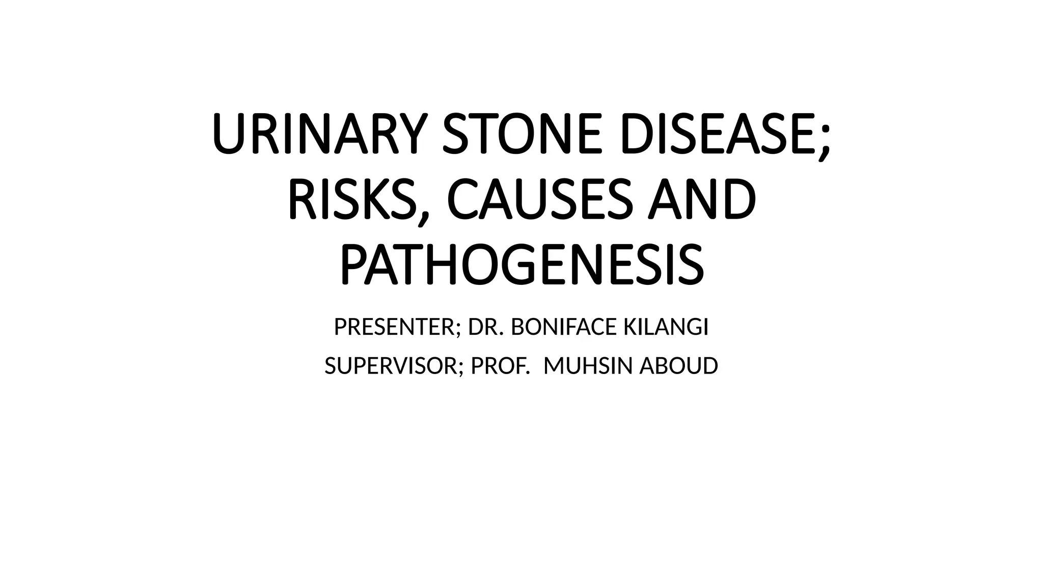 STONE DISEASES : Risk, causes and pathogenesis[Autosaved].pptx