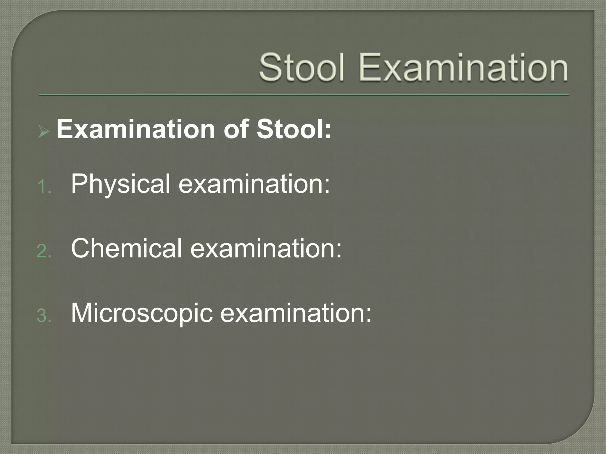 Stool examination | PPTX