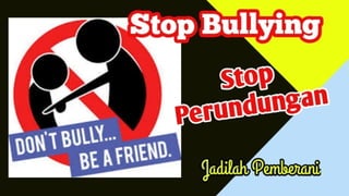 Stop-Bullying-final-Melawan fenomena Bullying di Sekolah.pptx