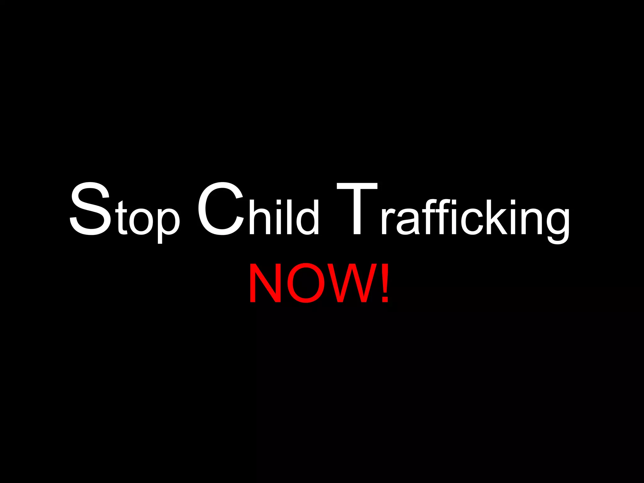 Stop Child Trafficking Now! | PPT