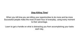 Stop killing time | PPTX