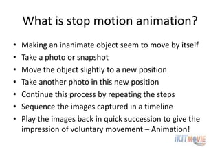 Stop motion animation with ikitmovie | PPTX | Computer Animation ...