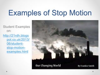 Stop Motion introduction and examples | PPT