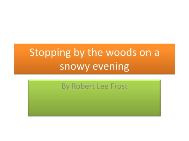Stopping by the woods on a snowy evening | PPTX