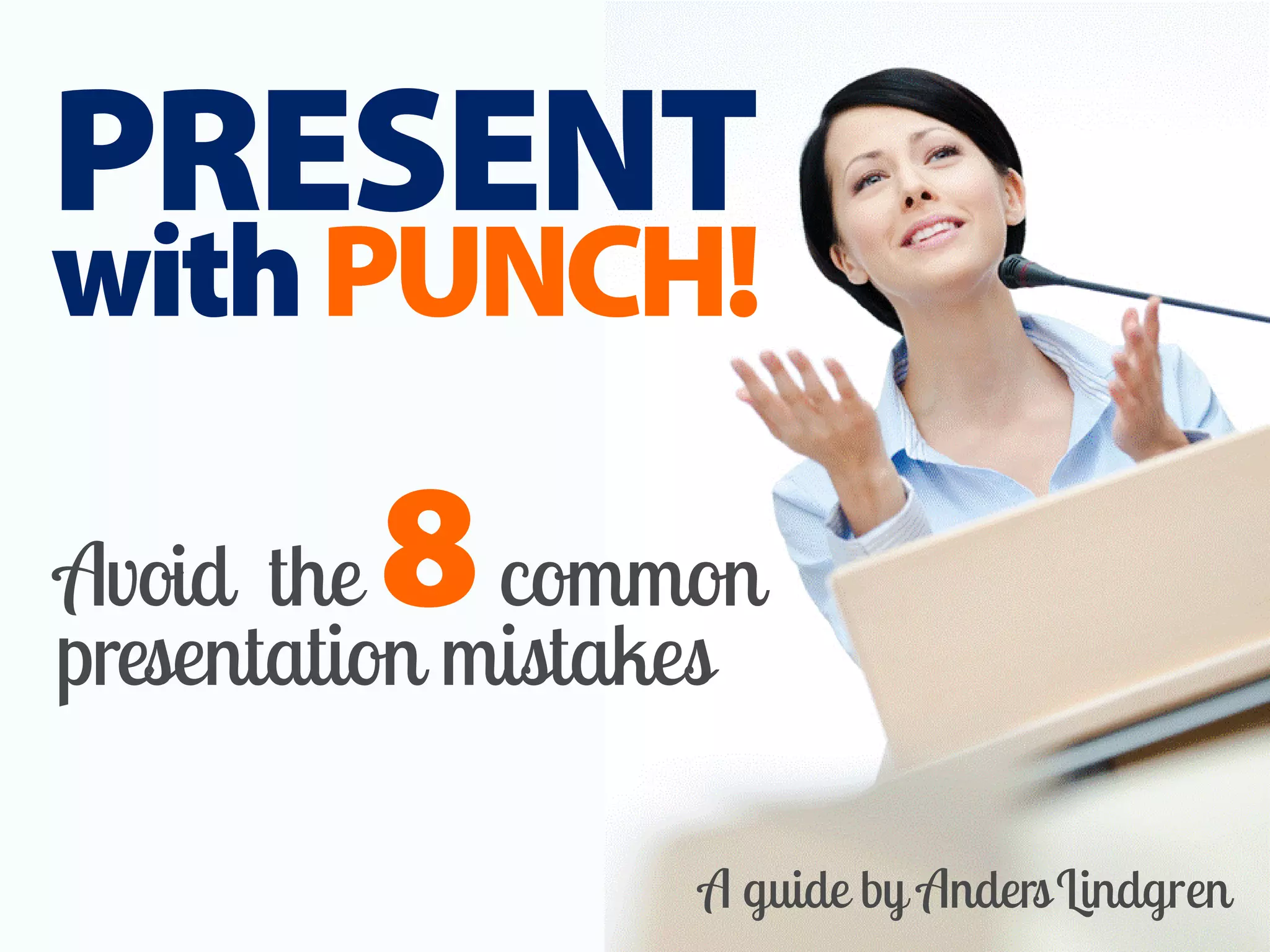 10 min guide: Present with punch! Avoid the 8 common mistakes | PPT