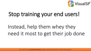 Stop training your end users | PPT