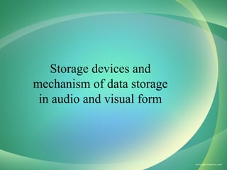 Storage Devices and the Mechanism of Data Storage in Audio and Visual ...