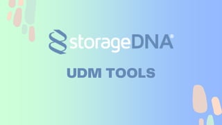 StorageDNA - UDM TOOLS | PPTX