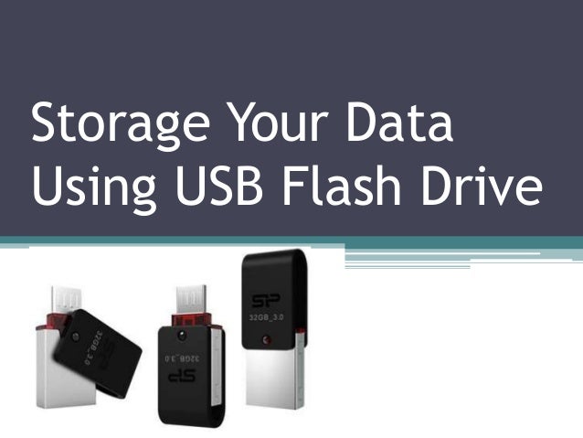 Storage your data using usb flash drive
