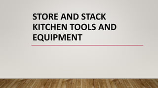 Store and Stack kitchen tools and equipment.pptx