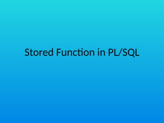 STORED FUNCTION IN PLStructuredQueryL.pptx