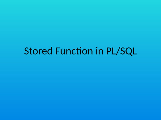 STORED FUNCTION IN PLStructuredQueryL.pptx