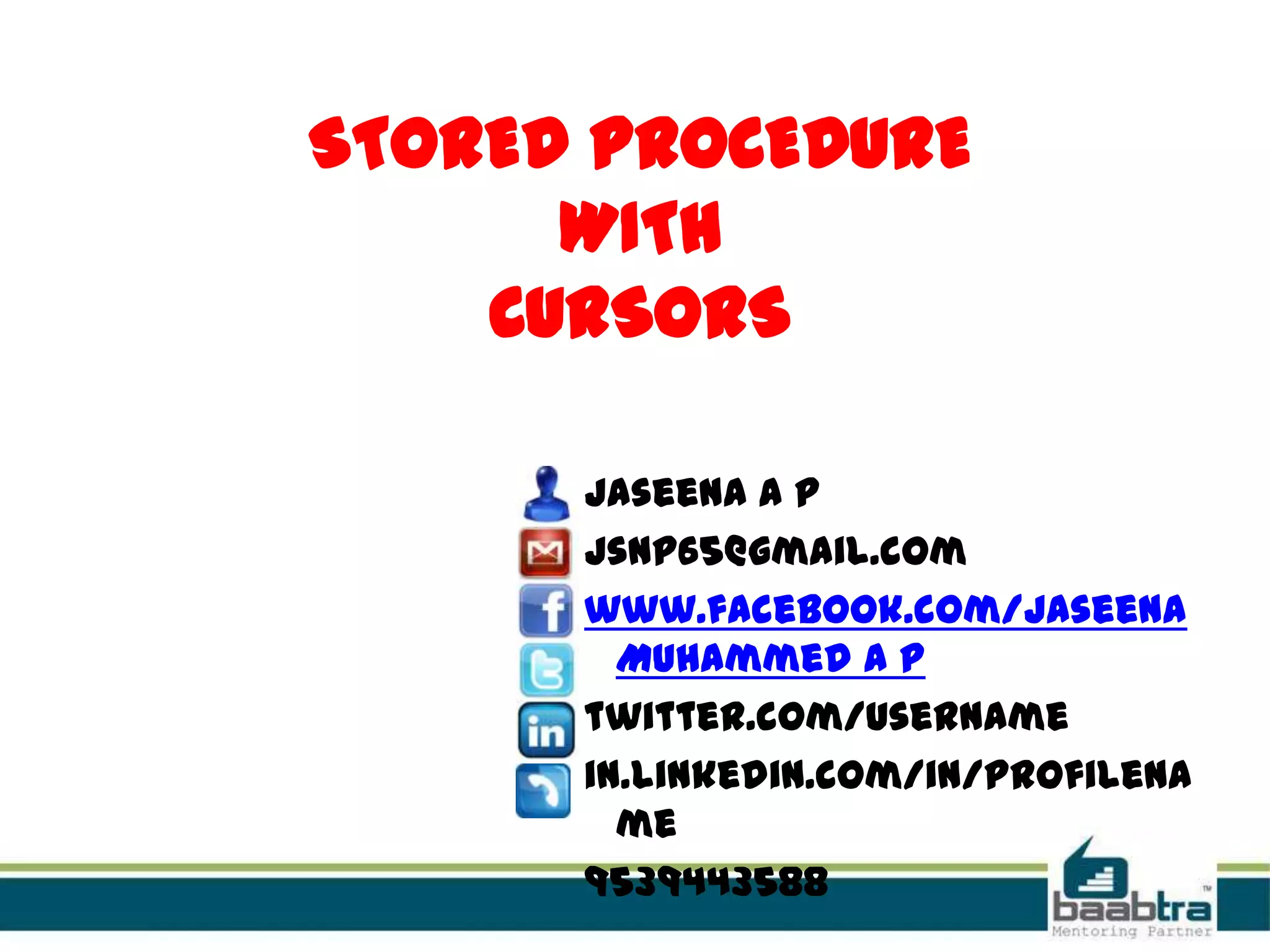 Stored procedure with cursor | PPTX | Databases | Computer Software and Applications