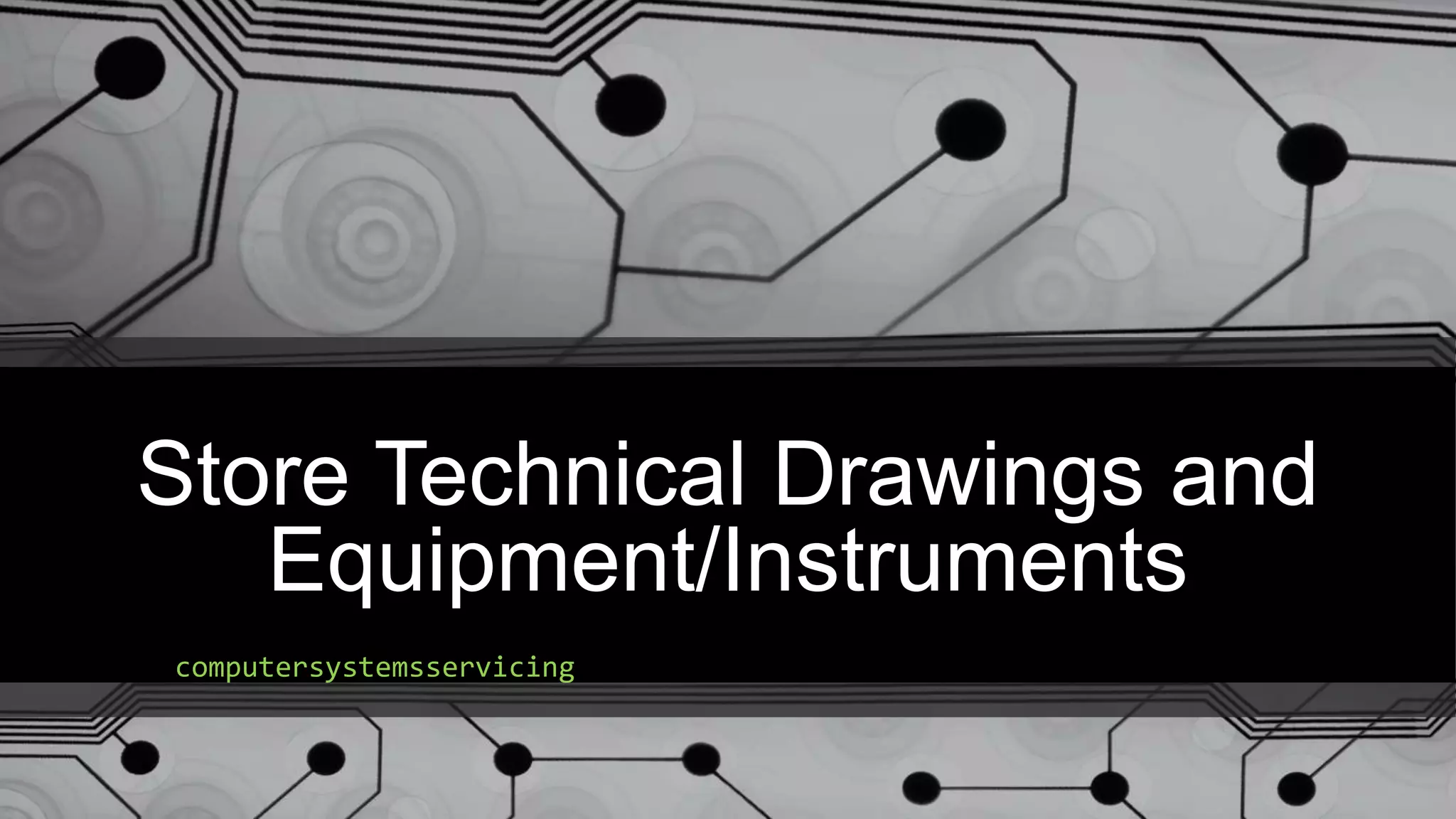 Store TEchnical Drawings and Equipment and Instruments.pptx