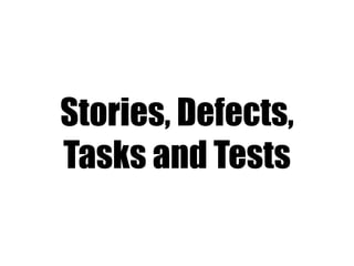 Stories, defects and tasks | PPTX | Technology & Computing