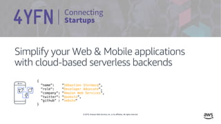 Simplify your Web & Mobile applications with cloud-based serverless ...