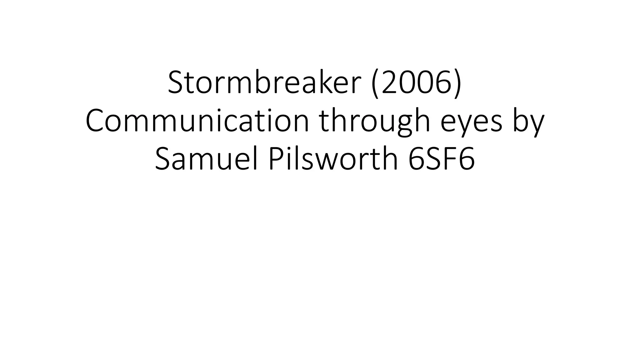 Stormbreaker (2006) Communication through eyes | PPT Stormbreaker (2006) Communication through eyes | PPT