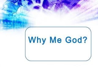 Story why me god | PPT