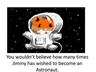 Jimmy the space hamster | PPTX