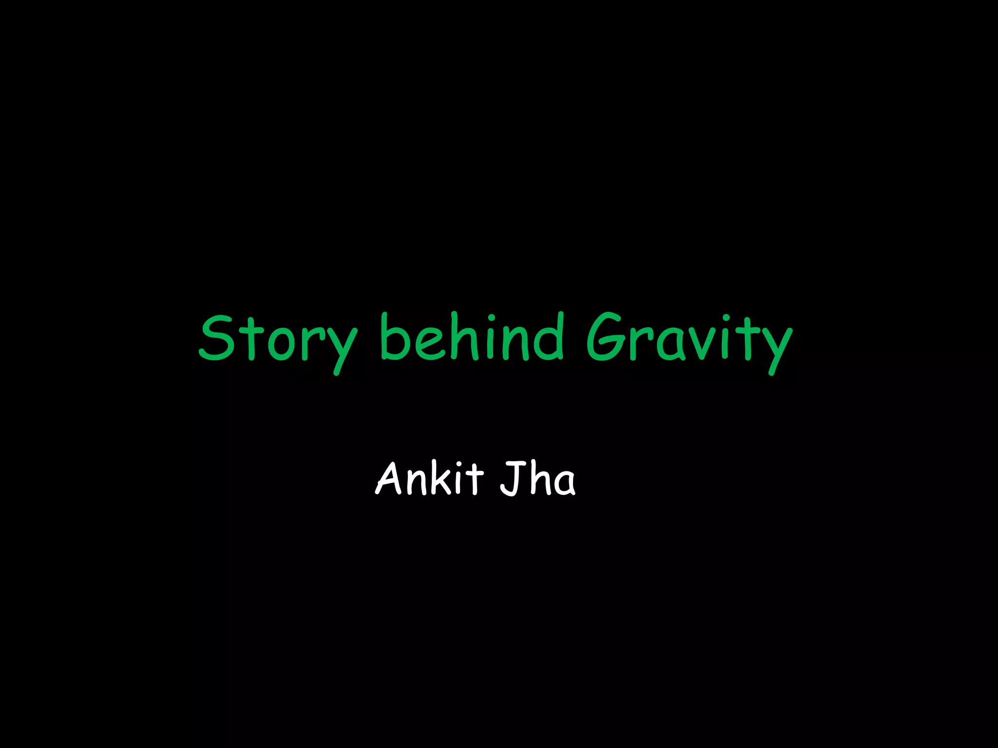 Story behind gravity | PPT
