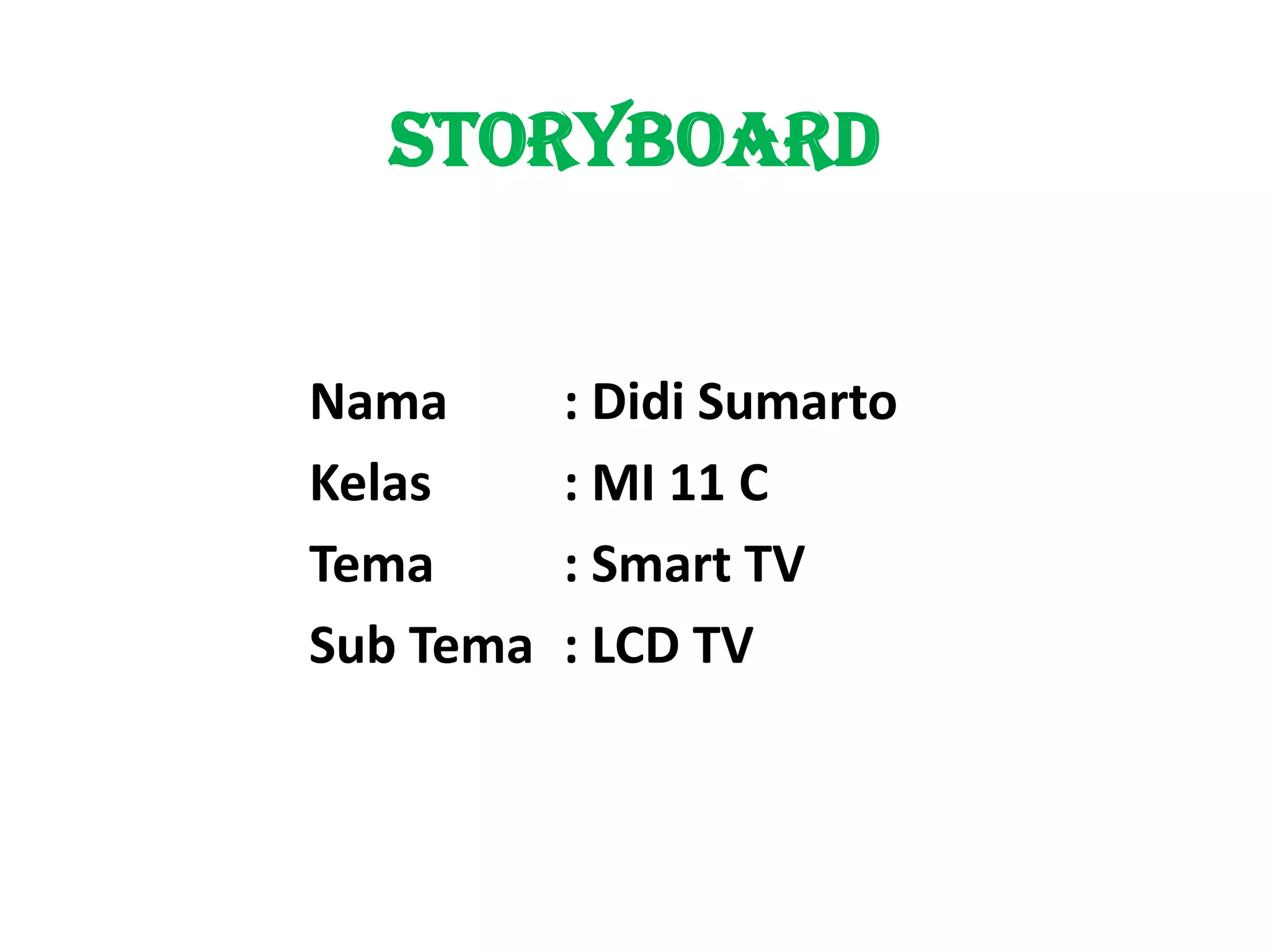 Storyboard/DIDI_SUMARTO/MI 11 C | PPT