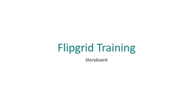 Storyboard - Flipgrid Training .pptx